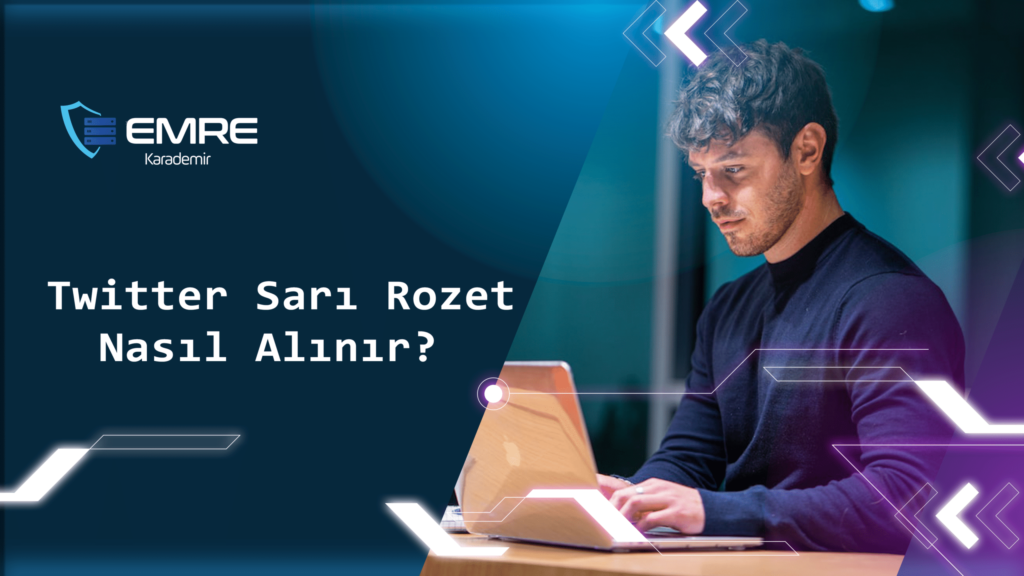 Twitter Sarı Rozet Nasıl Alınır? – Emre Karademir